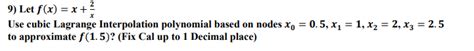 Solved 9 Let Fx X Use Cubic Lagrange Interpolation