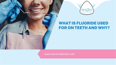 What Is Fluoride Used For On Teeth And Why Senova Blog