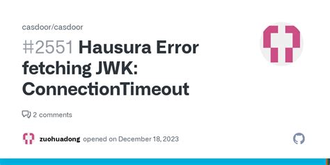 Hausura Error Fetching JWK ConnectionTimeout Issue Casdoor Casdoor GitHub