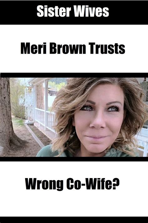 Sister Wives Meri Brown Trusts Wrong Co Wife Sister Wives Sister