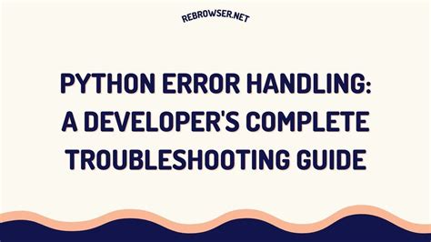 Python Error Handling A Developers Complete Troubleshooting Guide Rebrowser