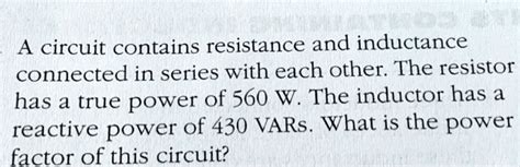 Solved A Circuit Contains Resistance And Inductance Connected In Series With Each Other The