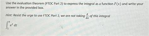 solved use the evaluation theorem ftoc part 2 ﻿to express