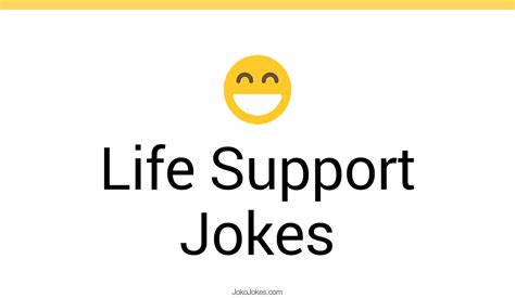 76 Life Support Jokes And Funny Puns Jokojokes