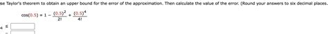 Answered Se Taylor S Theorem To Obtain An Upper Bound For The Error Kunduz