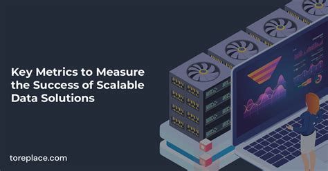 Key Metrics To Measure The Success Of Scalable Data Solutions