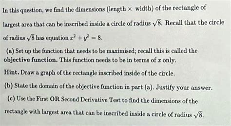 Solved In This Question We Find The Dimensions Length X Width Of The Rectangle Of Largest Solved In This Question We Find The Dimensions Length X Width Of The Rectangle Of Largest
