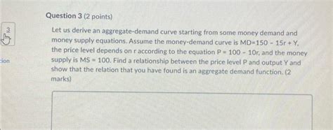 Solved Let Us Derive An Aggregate Demand Curve Starting From