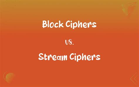 Block Ciphers Vs Stream Ciphers Whats The Difference