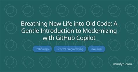 Breathing New Life Into Old Code A Gentle Introduction To Modernizing