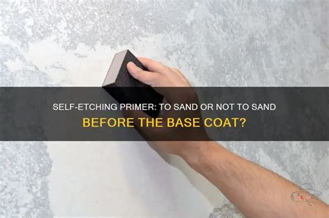 Self Etching Primer To Sand Or Not To Sand Before The Base Coat