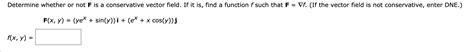 Solved Determine Whether Or Not F Is A Conservative Vector