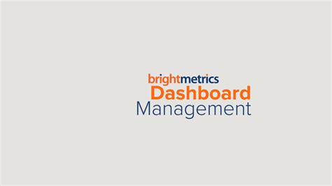 Dashboard Management Brightmetrics Training Videos