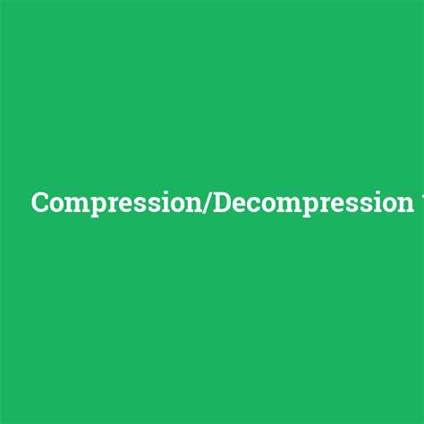 Compressiondecompression Ne Demek Anlami