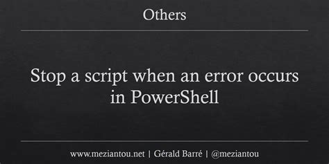 stop a script when an error occurs in powershell meziantou s blog