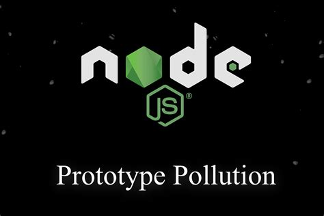 What Is Prototype Pollution Vulnerability By Serhat ÇİÇek Infosec Write Ups