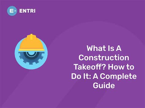 What Is A Construction Takeoff How To Do It A Complete Guide Entri Blog
