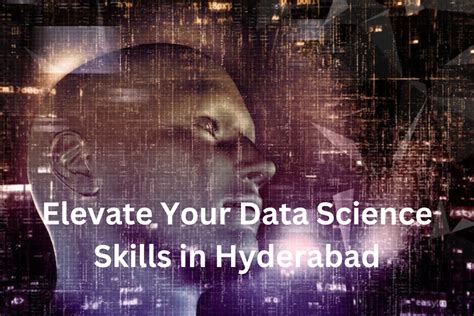Elevate Your Data Science Skills In Hyderabad By Anusri Nov 2023