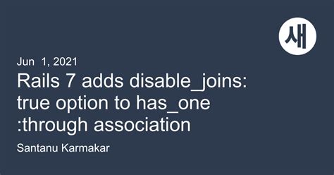 Rails 7 Adds Disable Joins True Option To Has One Through Association