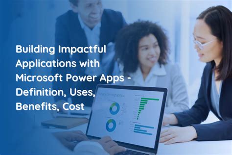 Building Impactful Applications With Microsoft Power Apps