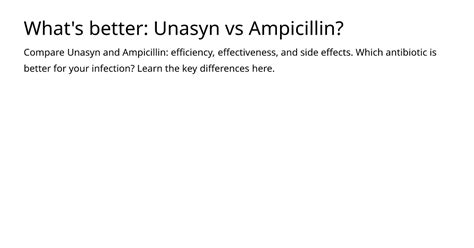 Whats Better Unasyn Vs Ampicillin Medsis