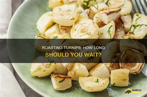 Roasting Turnips How Long Should You Wait Shungrill
