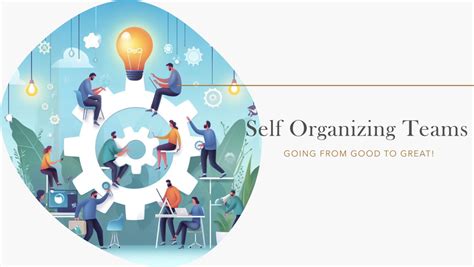 From Good To Great The Power Of Self Organizing Teams In Agile Software Development