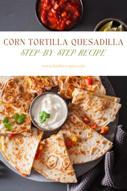 Corn Tortilla Quesadilla Step By Step Recipe F And B Recipes