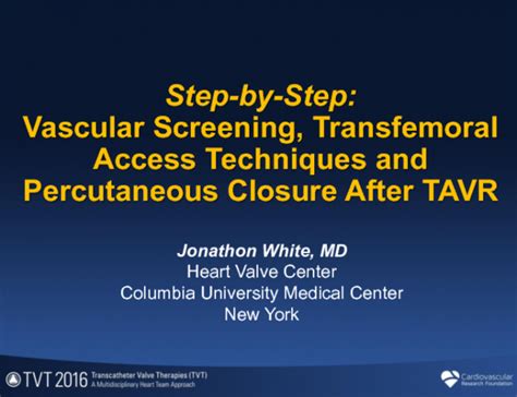 Step By Step Vascular Screening Transfemoral Access Techniques And Percutaneous Closure After