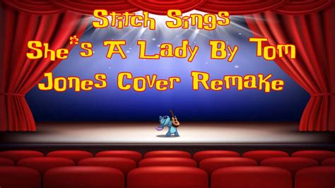 Stitch Sings Shes A Lady By Tom Jones Cover Remake Youtube