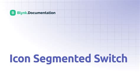 Icon Segmented Switch Blynk Documentation