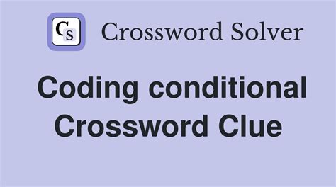 Coding Conditional Crossword Clue Answers Crossword Solver