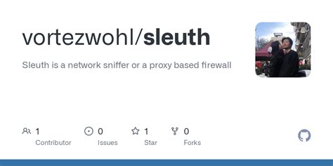 Github Vortezwohlsleuth Sleuth Is A Network Sniffer Or A Proxy