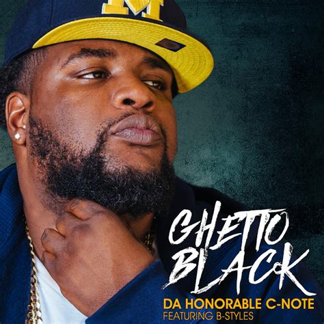 Ghetto Black Feat B Styles Single By Da Honorable C N O T E Spotify