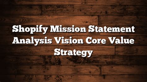 Shopify Mission Statement Analysis Vision Core Value Strategy