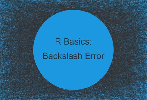 Fix R Error U Used Without Hex Digits In Character String Starting