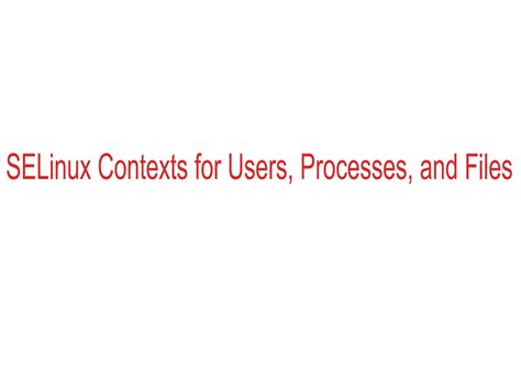 Selinux Contexts For Users Processes And Files
