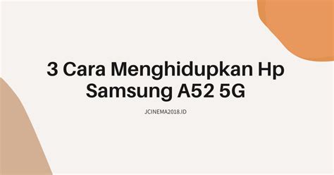 Cara Menghidupkan Hp Samsung A G Jcinema Id