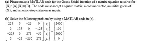 Solved Make A Matlab Code For The Gauss Seidel Iteration Of