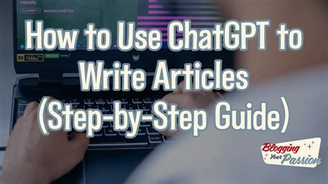 How To Use ChatGPT To Write Articles Step By Step Guide