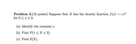 Solved Problem Points Suppose That X Has The Density Chegg
