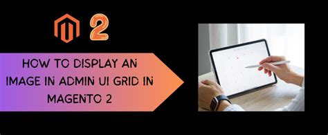 How To Display An Image In Admin Ui Grid In Magento 2 Magecurious