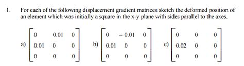 For Each Of The Following Displacement Gradient