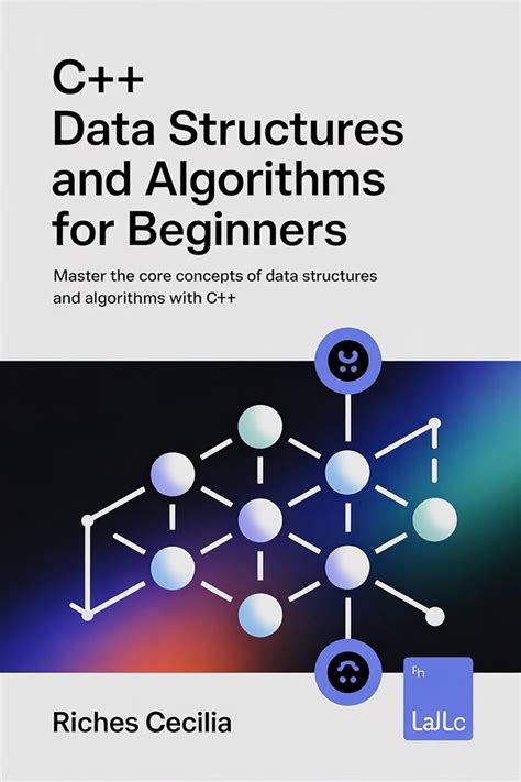 C Data Structures And Algorithms For Beginners Master The Core Concepts Of Data Structures