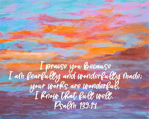 Psalm 139 14 Praise You Because I Am Fearfully And Wonderfully Made