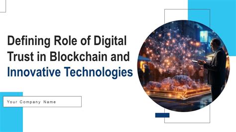 Defining Role Of Digital Trust In Blockchain And Innovative Technologies Powerpoint PPT Template