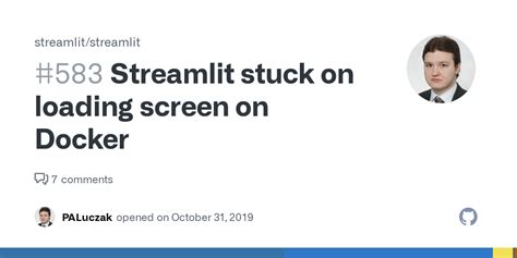 streamlit stuck on loading screen on docker · issue 583 · streamlit streamlit · github