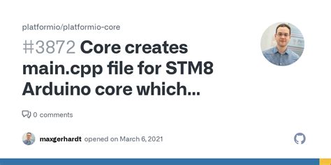 core creates main cpp file for stm8 arduino core which needs main c · issue 3872 · platformio