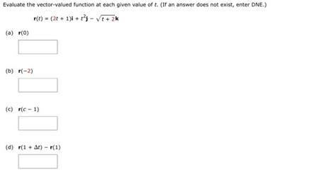 solved evaluate the vector valued function at each given
