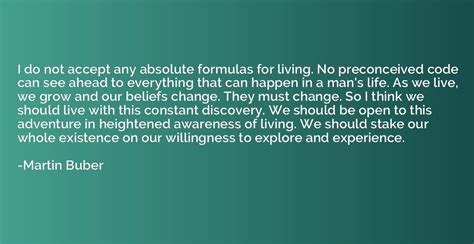 I Do Not Accept Any Absolute Formulas For Living No Preconceived Code Can Martin Buber